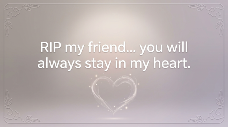 200 Heartfelt RIP Quotes For Friend - Touching Tribute Words