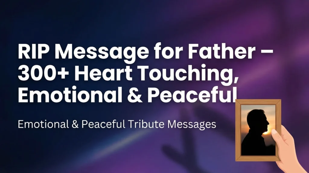 RIP Message For Father – 300+ Emotional & Peaceful Tribute Messages