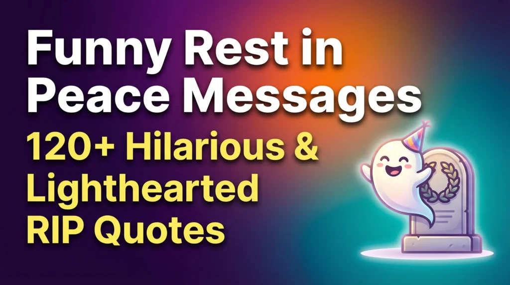 Funny Rest In Peace Messages - 120+ Hilarious & Lighthearted RIP Quotes